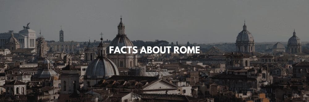 40 Amazing Facts About Rome | Isolated Traveller