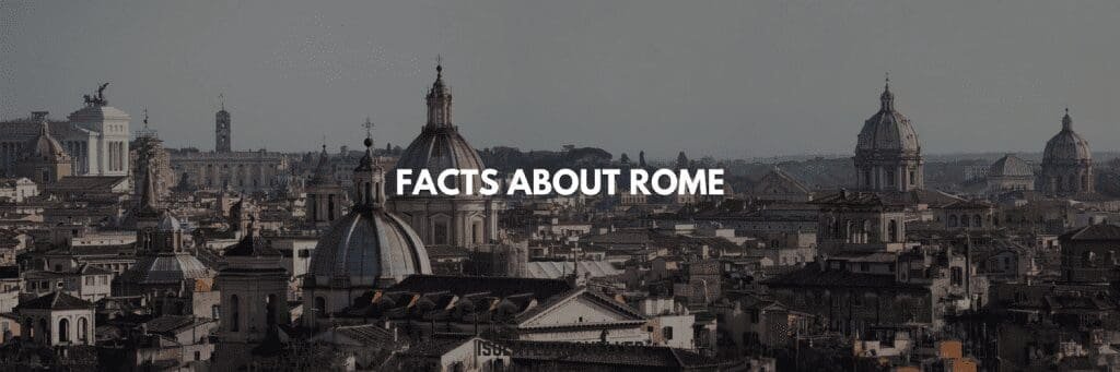 40 Amazing Facts About Rome | Isolated Traveller
