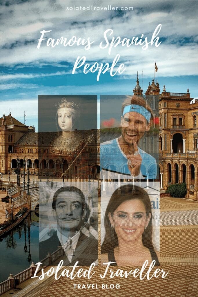 List Of Famous Spanish People | Isolated Traveller