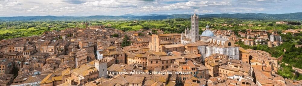 10 Interesting Facts About Siena | Isolated Traveller