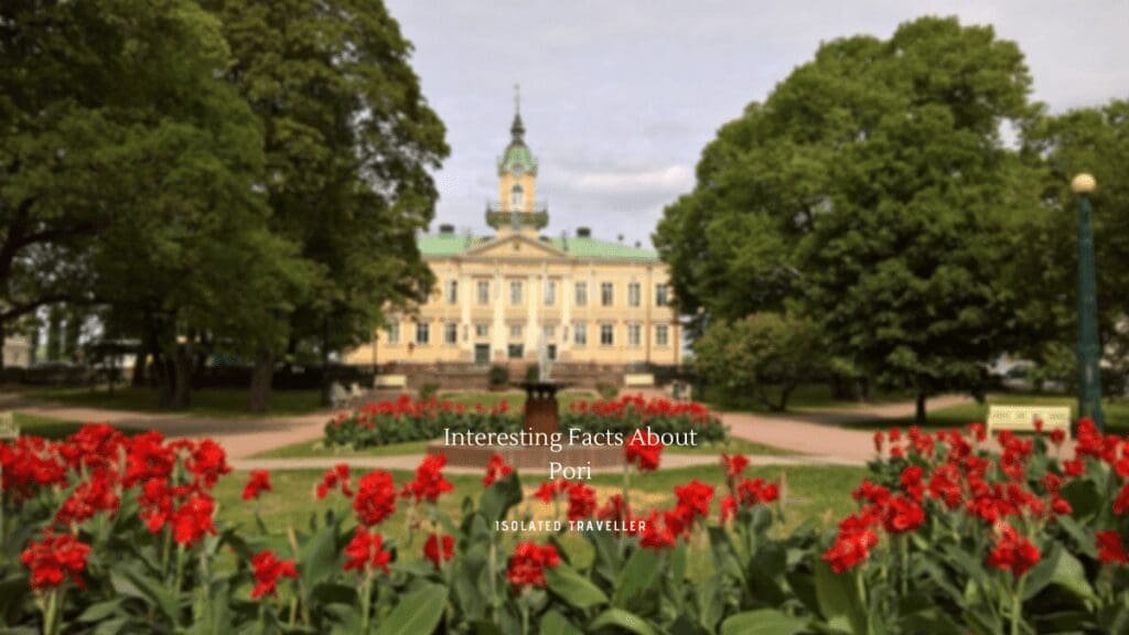 10 Interesting Facts About Pori | Isolated Traveller