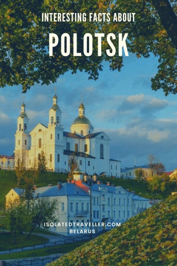 10 Interesting Facts About Polotsk | Isolated Traveller
