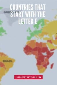 Countries That Start With The Letter E | Isolated Traveller