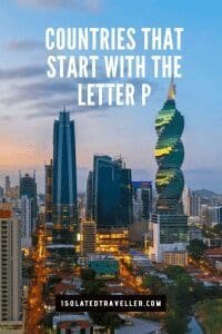 Countries That Start With The Letter P | Isolated Traveller