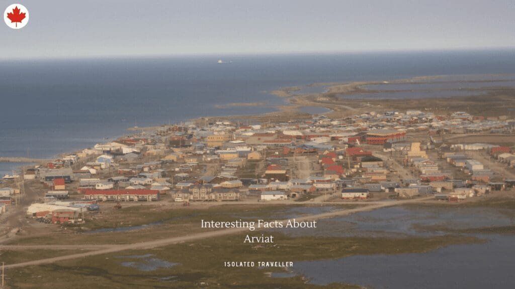10 Interesting Facts About Arviat | Isolated Traveller
