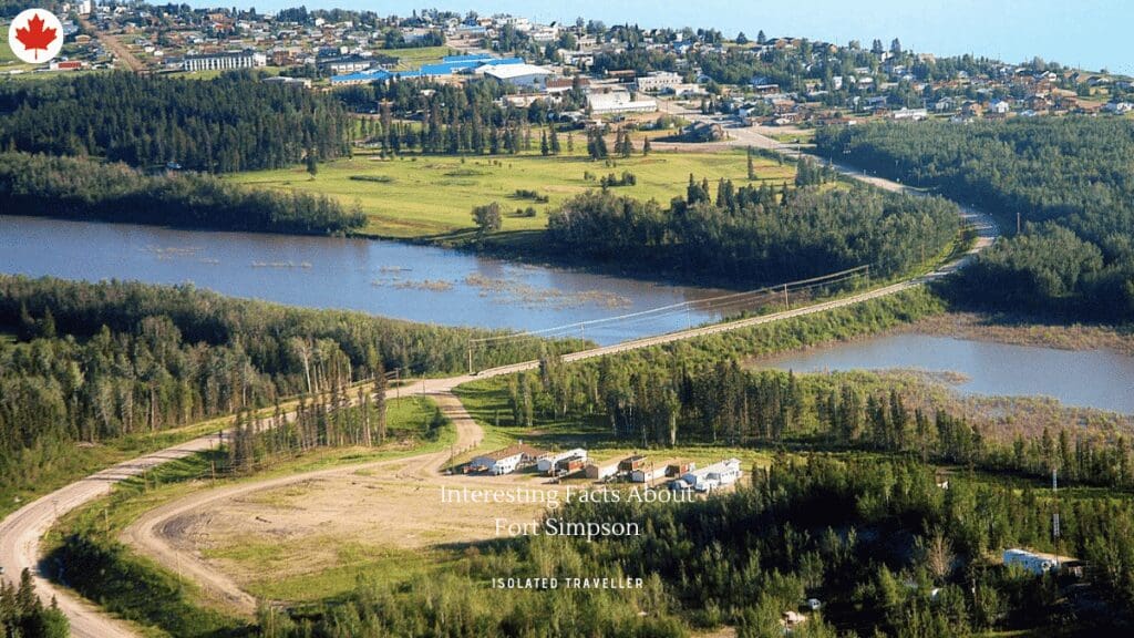 10 Interesting Facts About Fort Simpson | Isolated Traveller