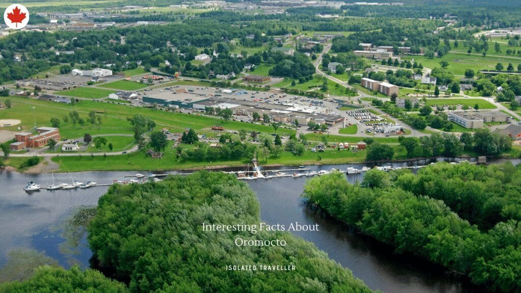 10 Interesting Facts About Oromocto | Isolated Traveller