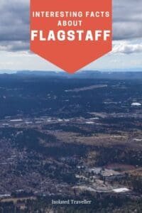 10 Interesting Facts About Flagstaff | Isolated Traveller