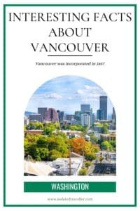 10 Interesting Facts About Vancouver, Washington | Isolated Traveller