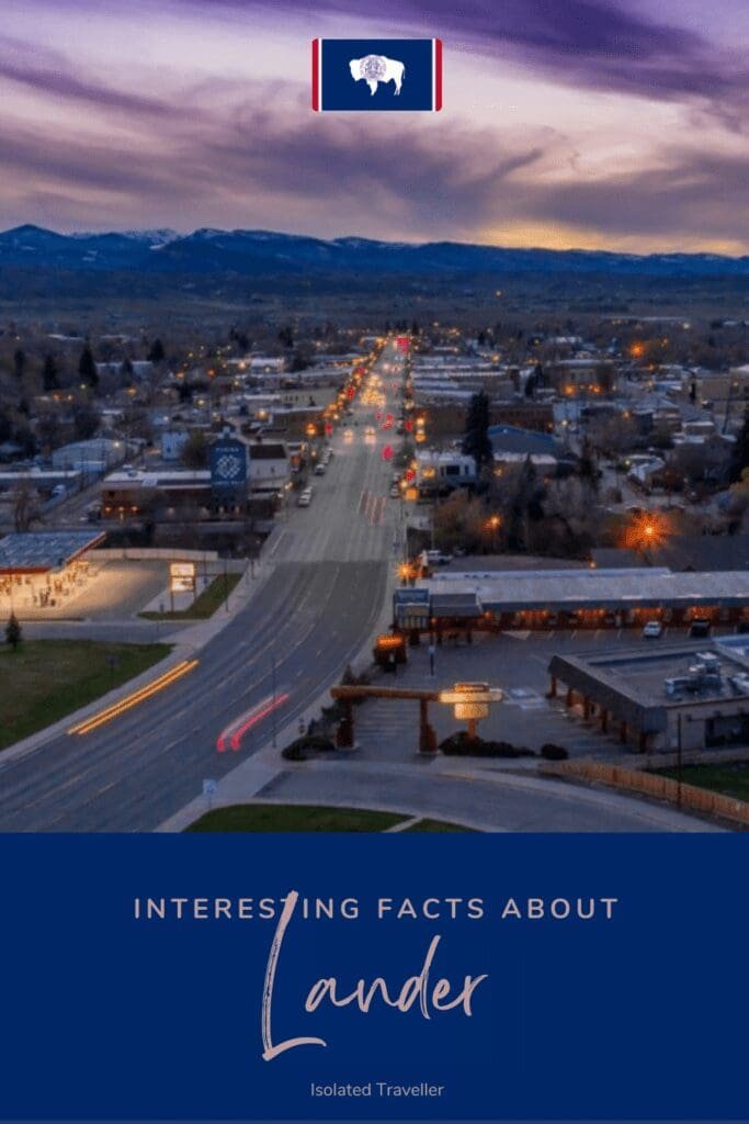 10 Interesting Facts About Lander, Wyoming | Isolated Traveller