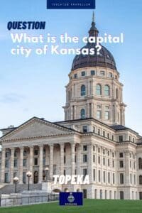 What Is The Capital City Of Kansas? | Isolated Traveller