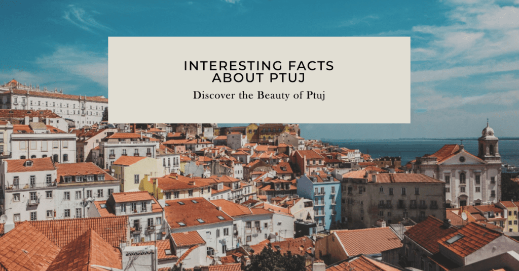 20 Interesting Facts About Ptuj | Isolated Traveller